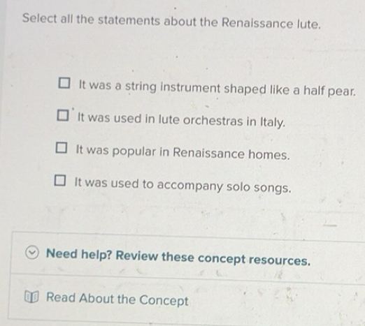 Solved: Select all the statements about the Renaissance lute. It was a ...