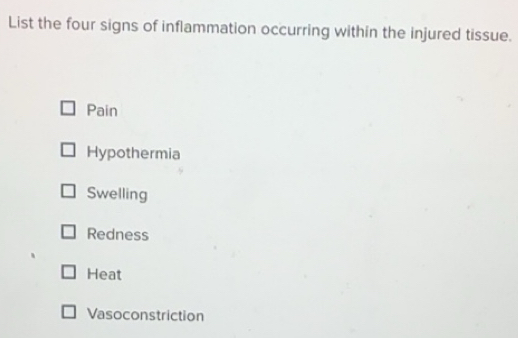 Solved: List the four signs of inflammation occurring within the ...