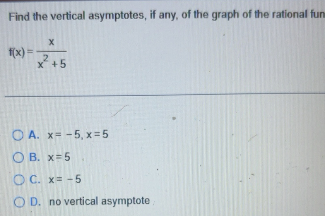 Solved: Find the vertical asymptotes, if any, of the graph of the ...