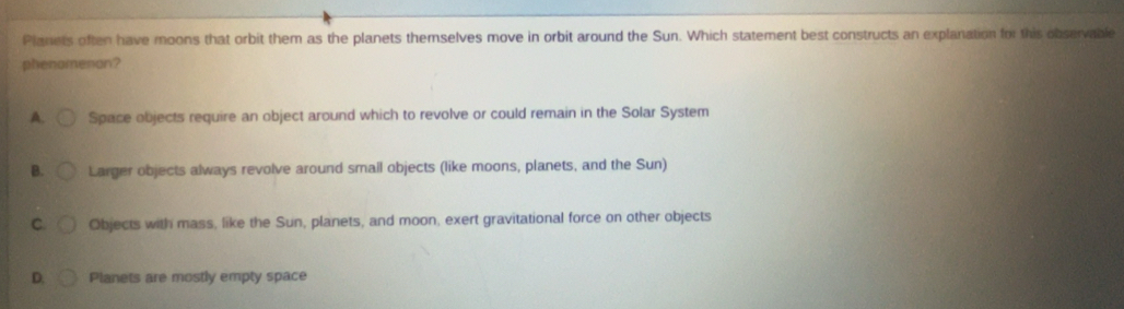 Solved: Planets often have moons that orbit them as the planets ...