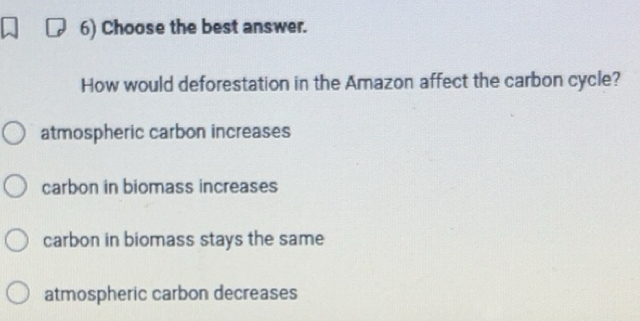 Solved: Choose the best answer. How would deforestation in the Amazon ...