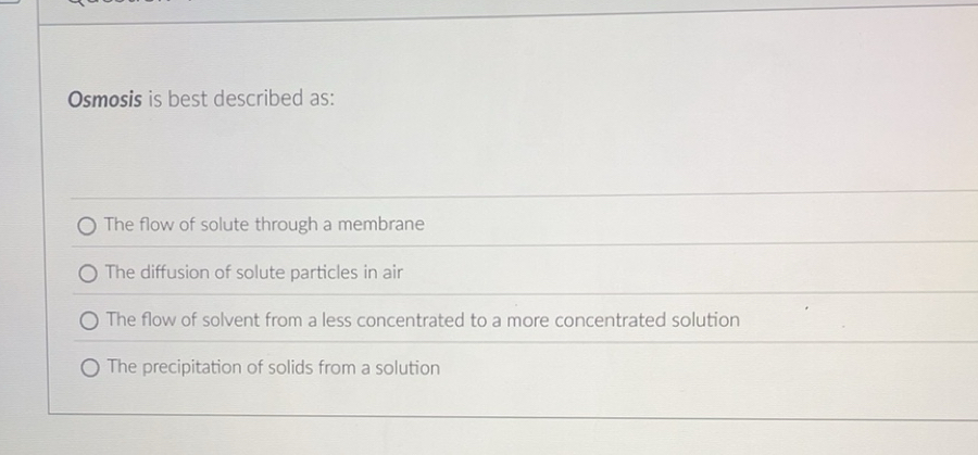 Solved: Osmosis is best described as: The flow of solute through a ...