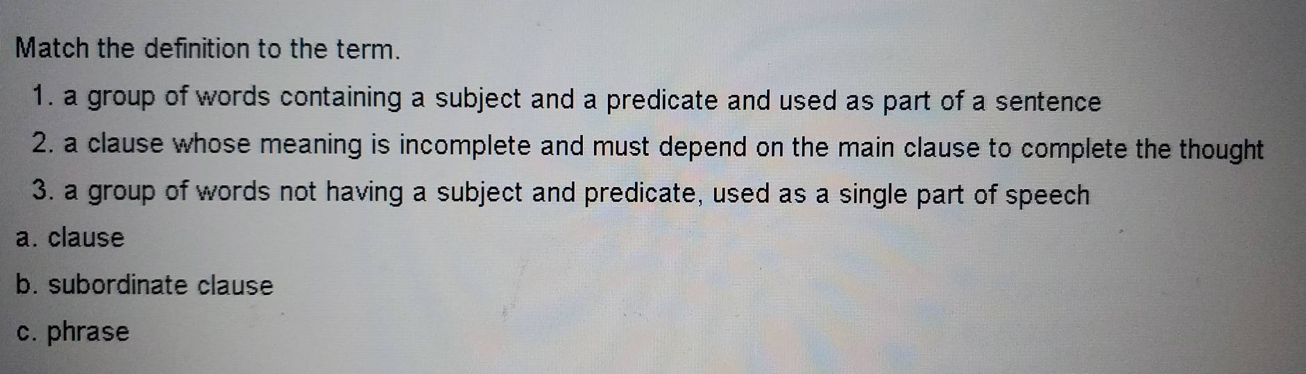 Solved: Match the definition to the term. 1. a group of words ...