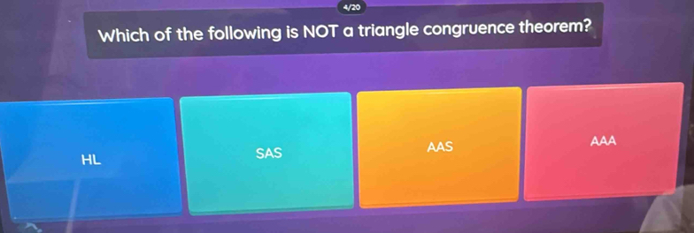 Solved: 4/20 Which of the following is NOT a triangle congruence ...
