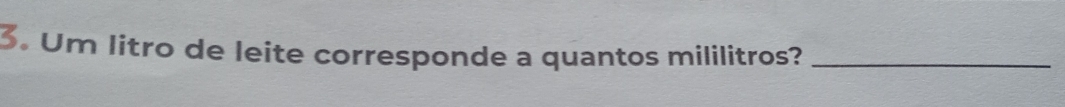 Resolvido:Um litro de leite corresponde a quantos mililitros?_