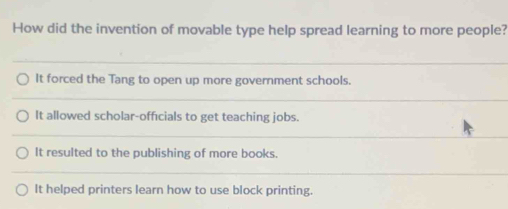 Solved: How did the invention of movable type help spread learning to ...