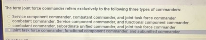 Solved: The term joint force commander refers exclusively to the ...