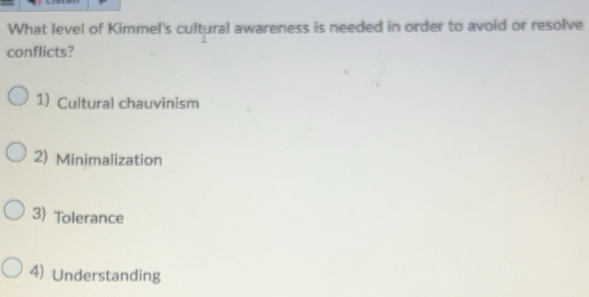 Solved: What level of Kimmel's cultural awareness is needed in order to ...