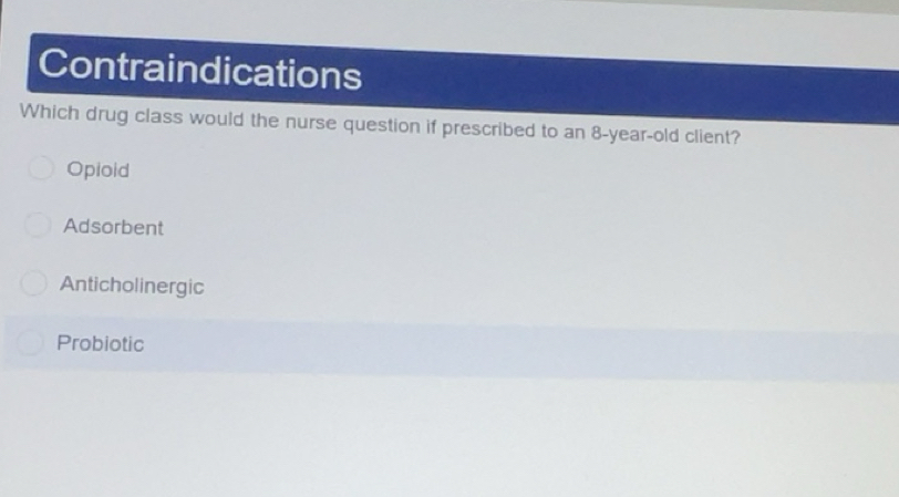 Solved: Contraindications Which drug class would the nurse question if ...