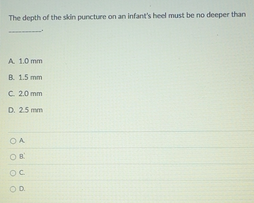 Solved: The depth of the skin puncture on an infant's heel must be no ...