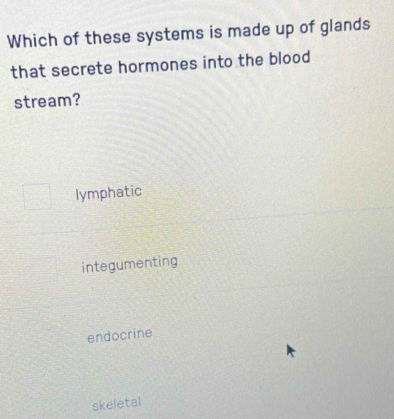Solved: Which of these systems is made up of glands that secrete ...