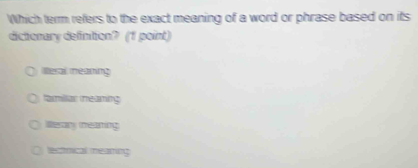 Solved: Which term refers to the exact meaning of a word or phrase ...