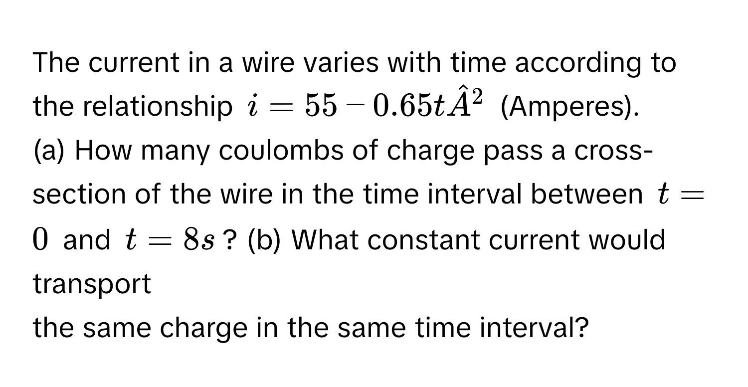 Solved: The current in a wire varies with time according to the ...