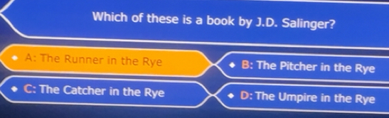 Solved: Which of these is a book by J.D. Salinger? A: The Runner in the ...