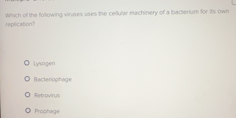 Solved: Which of the following viruses uses the cellular machinery of a ...