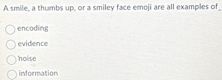 Solved: A smile, a thumbs up, or a smiley face emoji are all examples ...