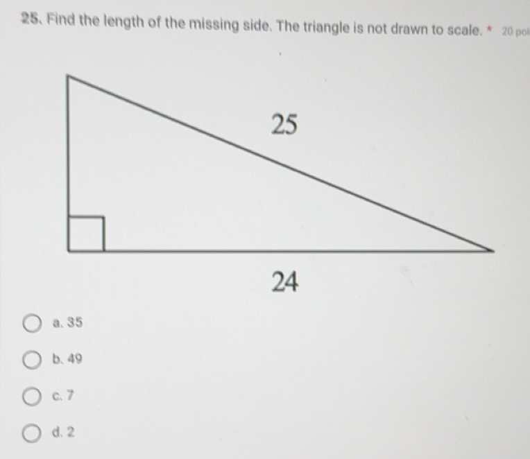 Solved: Find the length of the missing side. The triangle is not drawn ...