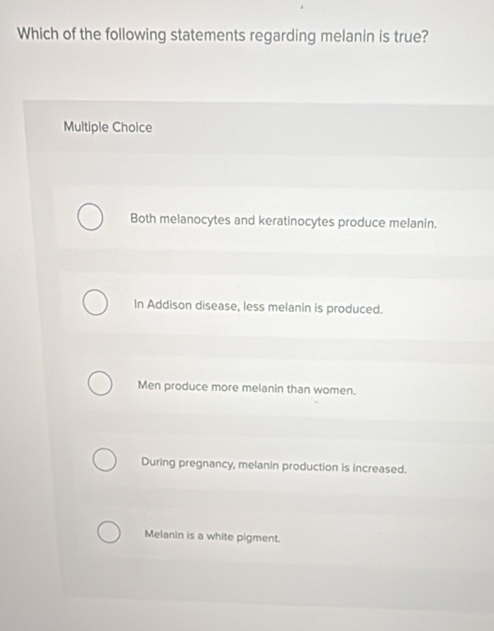 Solved: Which of the following statements regarding melanin is true ...