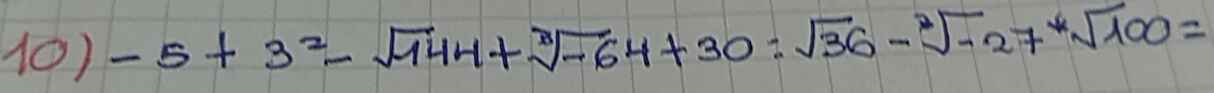 Resuelto:(0) -5+3^2-sqrt(144)+sqrt[3](-64)+30=sqrt(36)-sqrt[2](-27)sqrt ...