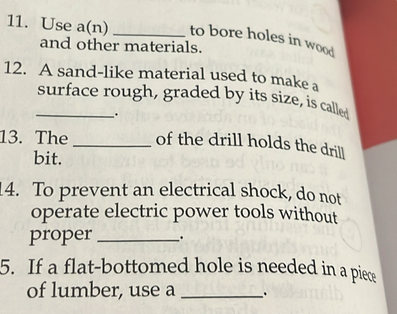 Solved: Use a(n)_ to bore holes in wood and other materials. 12. A sand ...