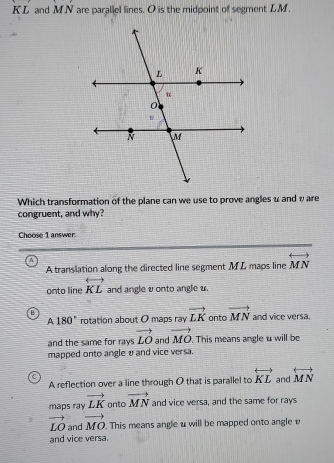 Solved: KL and MN are parallel lines. O is the midpoint of segment LM ...