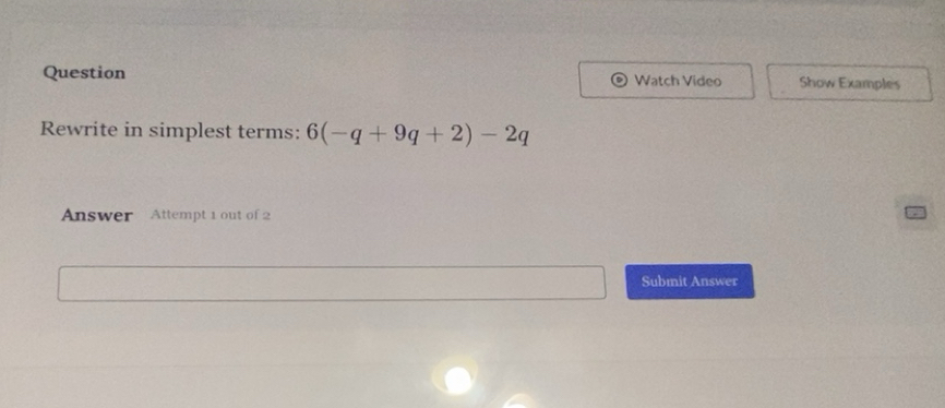 Solved: Question Watch Video Show Examples Rewrite in simplest terms: 6 ...