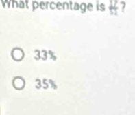 Solved: What percentage is 17/51 ? 33% 35% [Math]