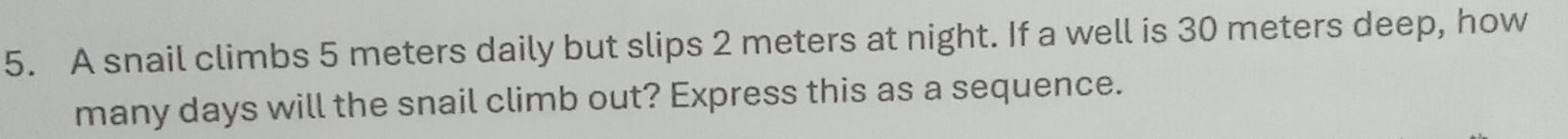 Selesai:A snail climbs 5 meters daily but slips 2 meters at night. If a ...