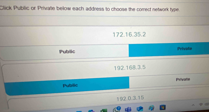 Solved: Click Public or Private below each address to choose the correct network type. 172.16.35 ...