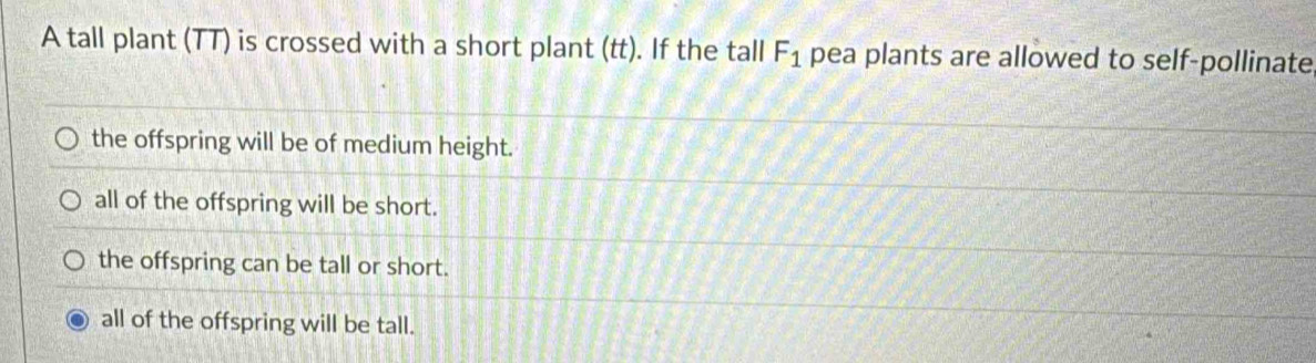 Solved: A tall plant (TT) is crossed with a short plant (tt). If the ...