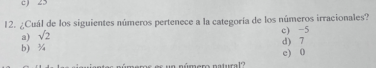 Resuelto:c) 25 12. ¿Cuál de los siguientes números pertenece a la ...