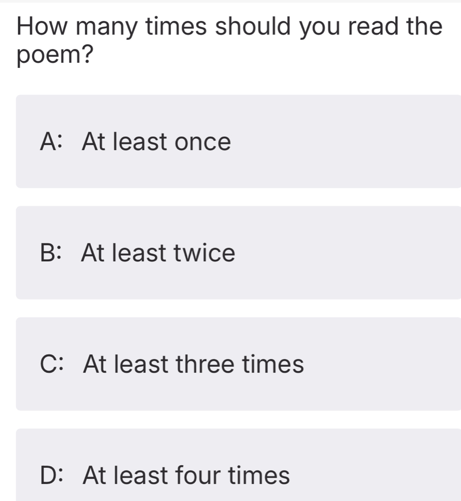 Solved: How many times should you read the poem? A:At least once B: At ...