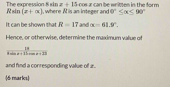 Solved: The expression 8sin x+15cos x can be written in the form Rsin ...