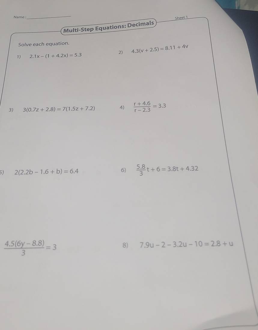 Solved: Name : _ Sheet 1 Multi-Step Equations: Decimals Solve each equation. 2) 4.3(v+2.5)=8. [Math]