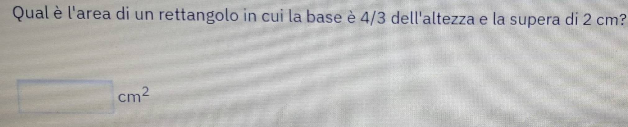 Risolto:Qual è l'area di un rettangolo in cui la base è 4/3 dell ...