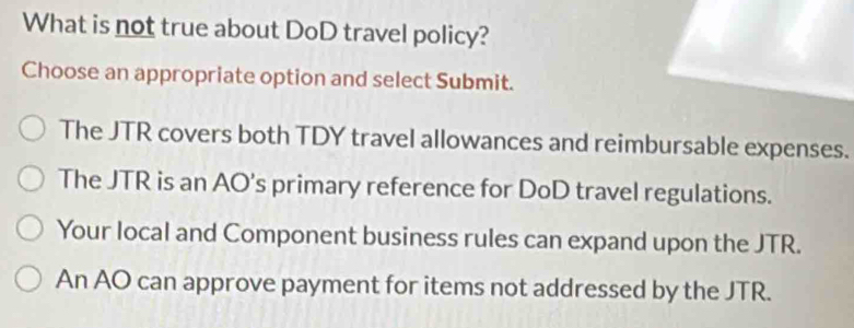 Solved: What is not true about DoD travel policy? Choose an appropriate ...