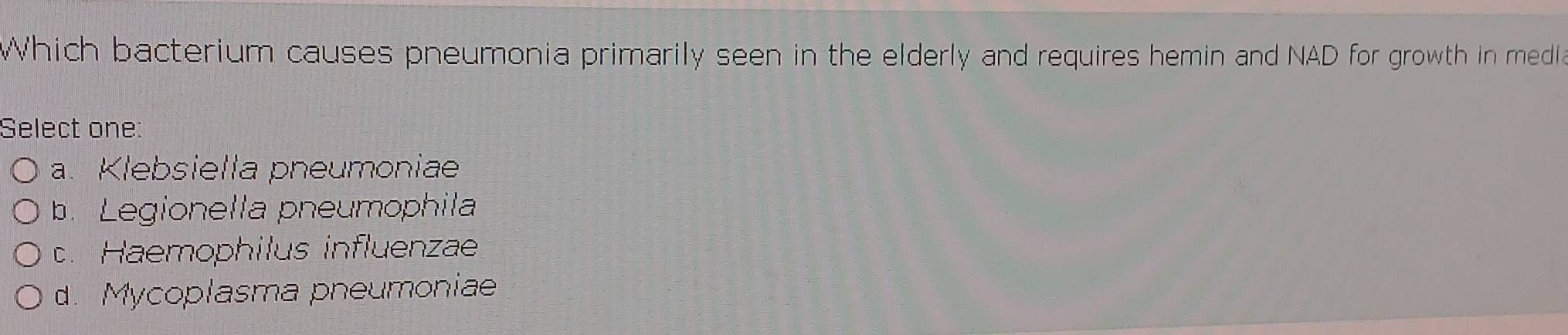 Solved: Which bacterium causes pneumonia primarily seen in the elderly ...