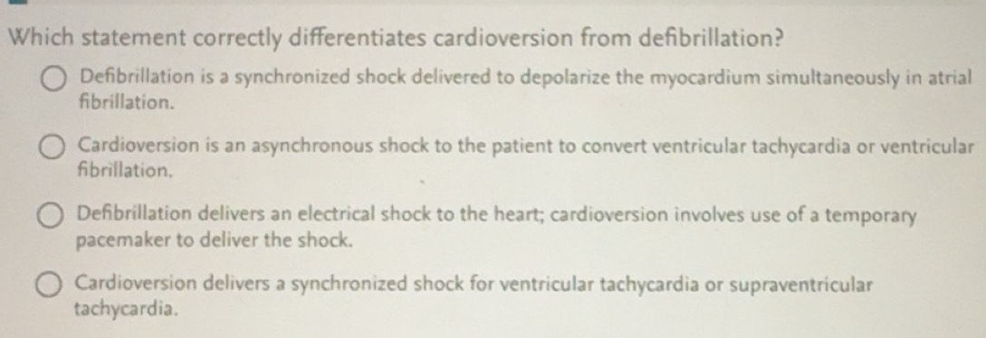 Solved: Which statement correctly differentiates cardioversion from ...