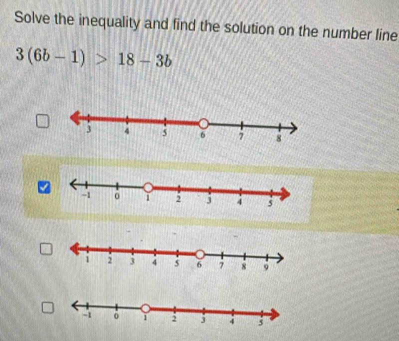 Solved: Solve the inequality and find the solution on the number line 3(6b-1)>18-3b [Math]