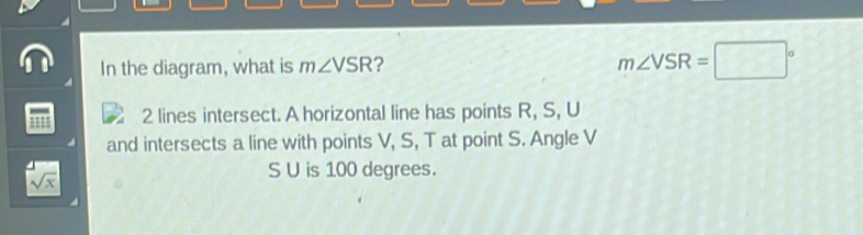 Solved: In the diagram, what is m∠ VSR ? m∠ VSR= ° 2 lines intersect. A horizontal line has ...