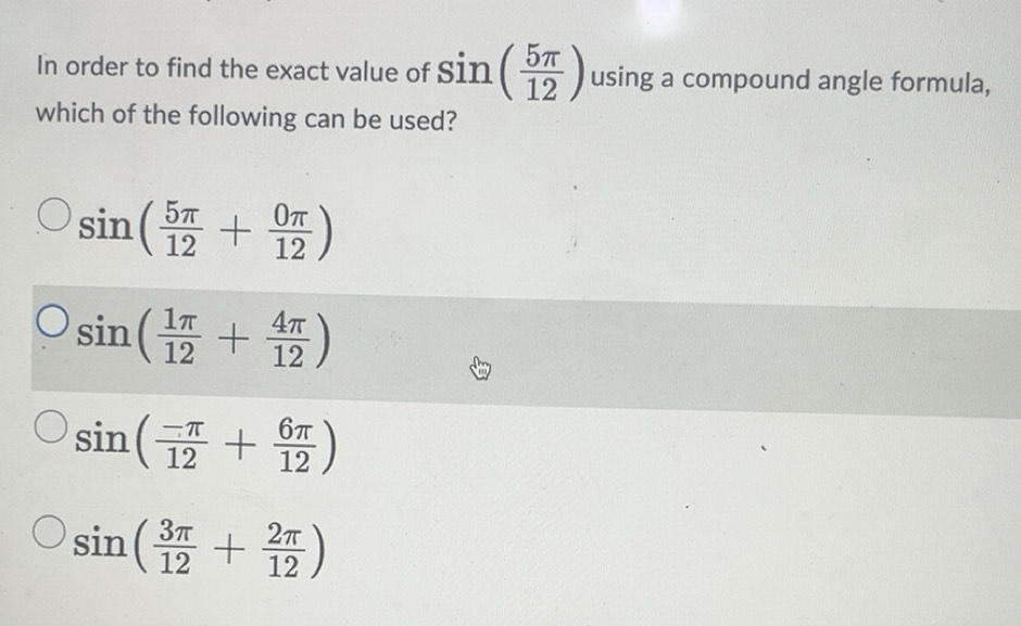 Solved: In order to find the exact value of sin ( 5π /12 ) using a ...