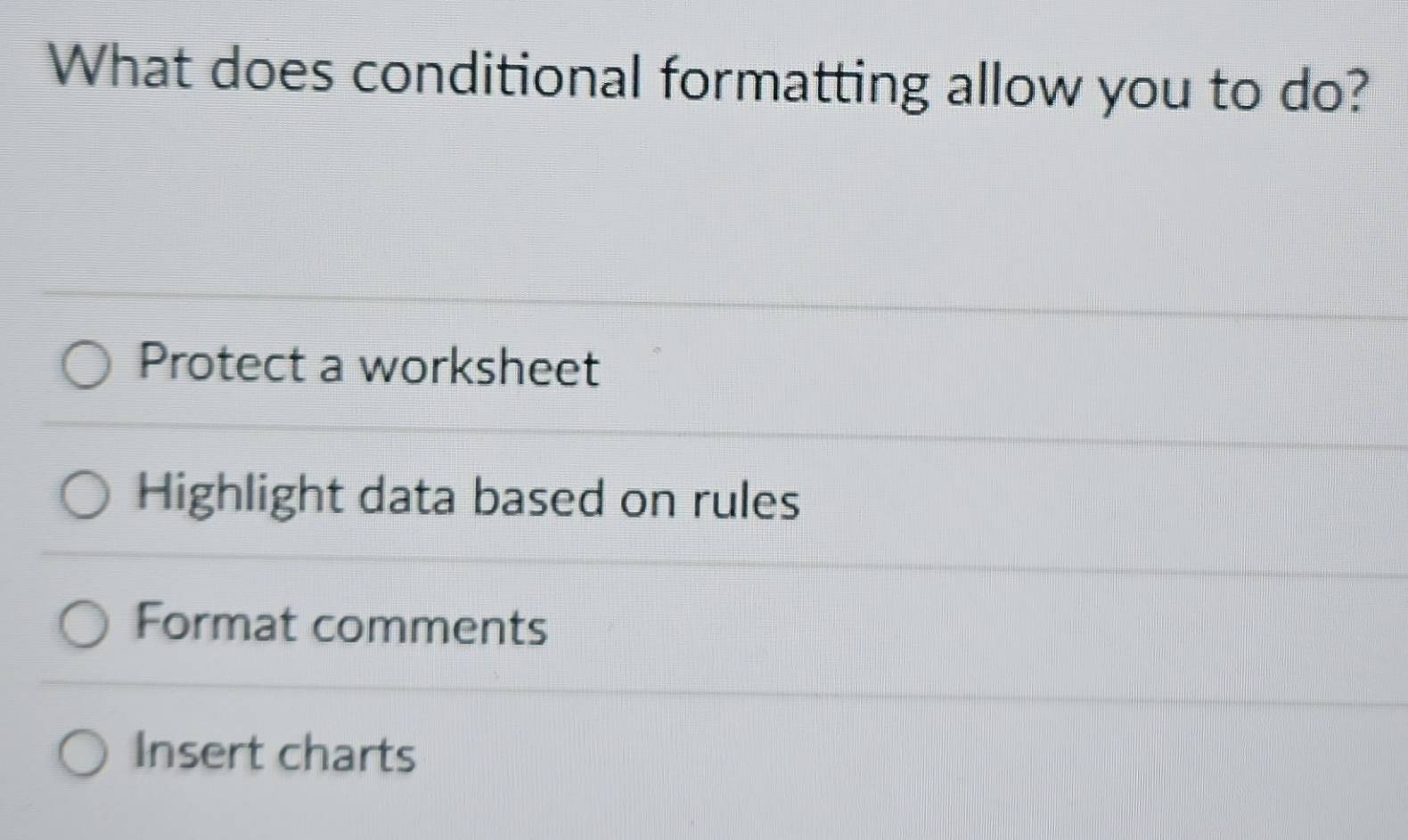 Solved: What does conditional formatting allow you to do? Protect a worksheet Highlight data ...