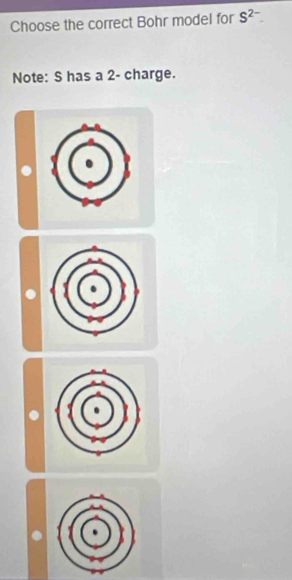 Solved: Choose the correct Bohr model for S^(2-). Note: S has a 2 ...