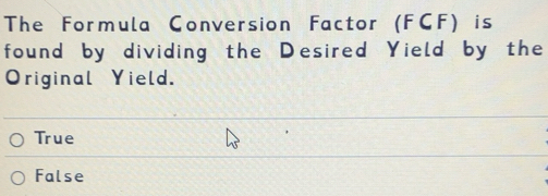 Gelöst:The Formula Conversion Factor (FCF) is found by dividing the ...
