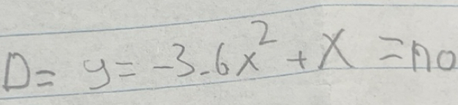 Solved: D=y=-3.6x^2+x=170 [Math]