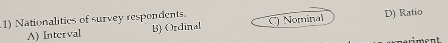 Solved: Nationalities of survey respondents. A) Interval B) Ordinal C ...