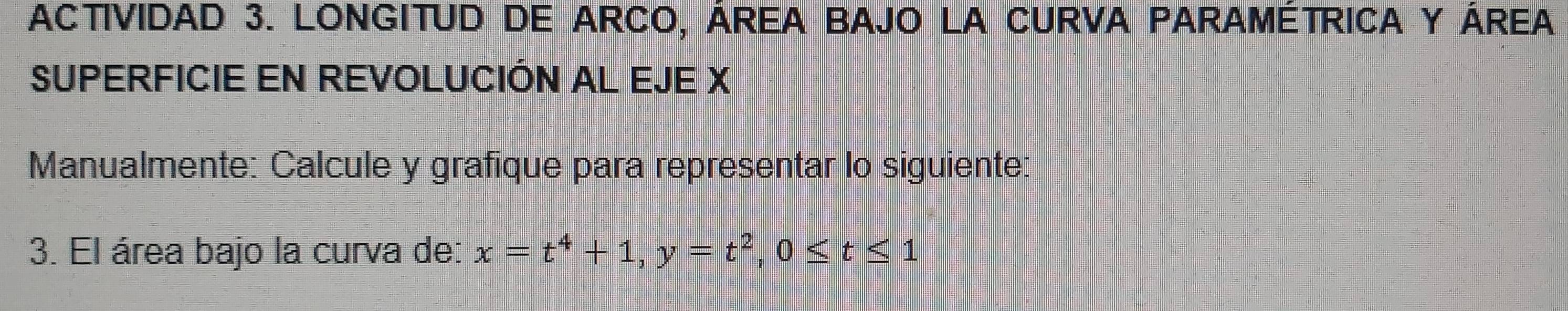 Resuelto:ACTIVIDAD 3. LONGITUD DE ARCO, ÁREA BAJO LA CURVA PARAMÉTRICA ...