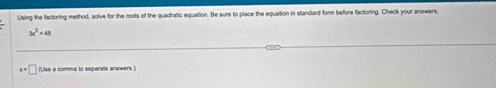 Solved: Using the factoring method, solve for the roots of the ...