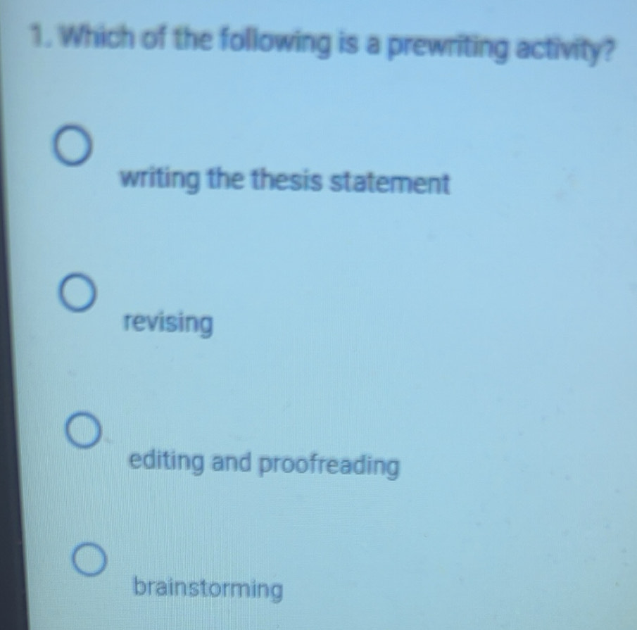Solved: Which of the following is a prewriting activity? writing the ...