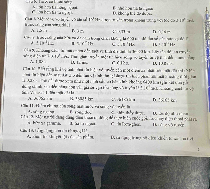 Giải quyết:Cầu 6. Tia X có bước sóng A. lớn hơn tia hồng ngoại. B. nhỏ hơn tia tử ngoại. C. lớn ...